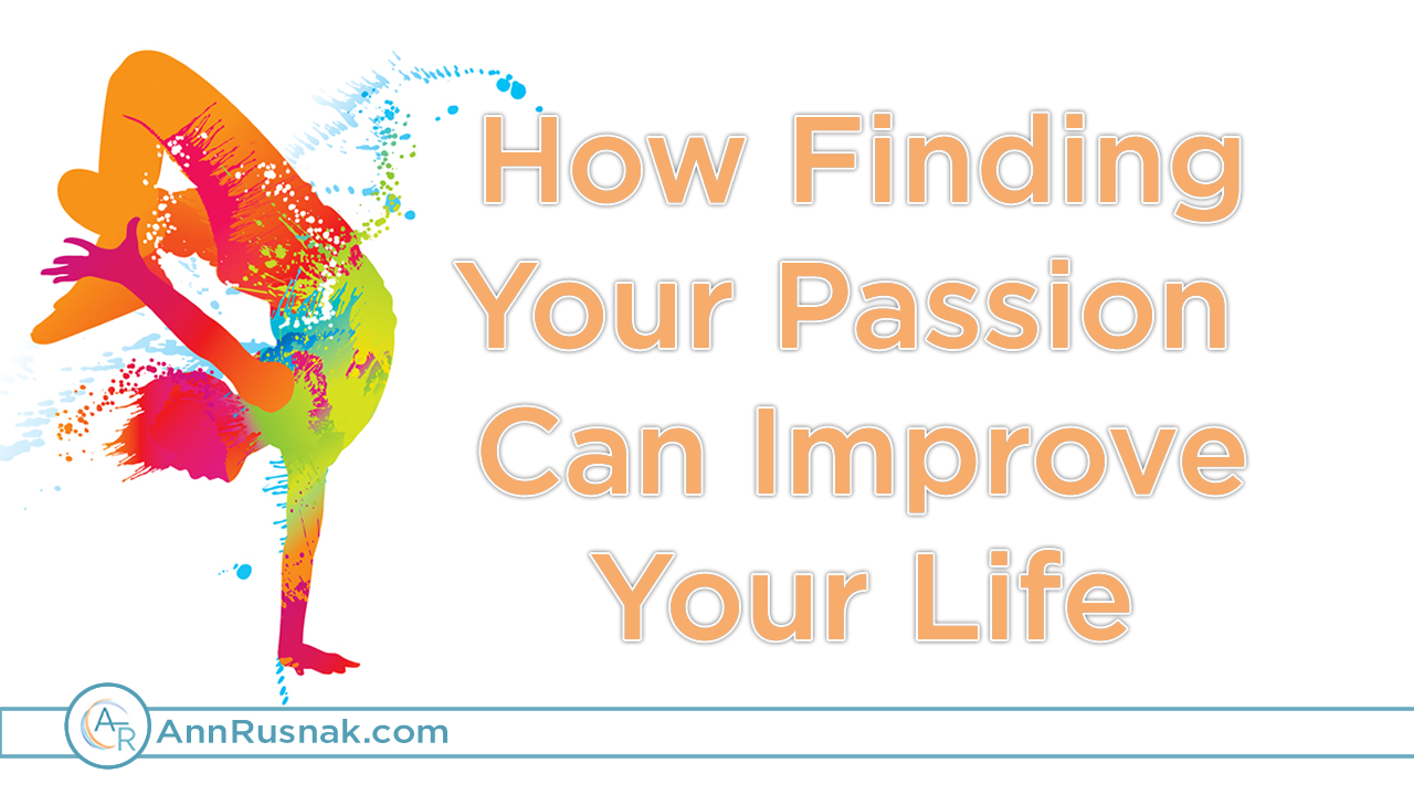 How Finding Your Passion Can Improve Your Life