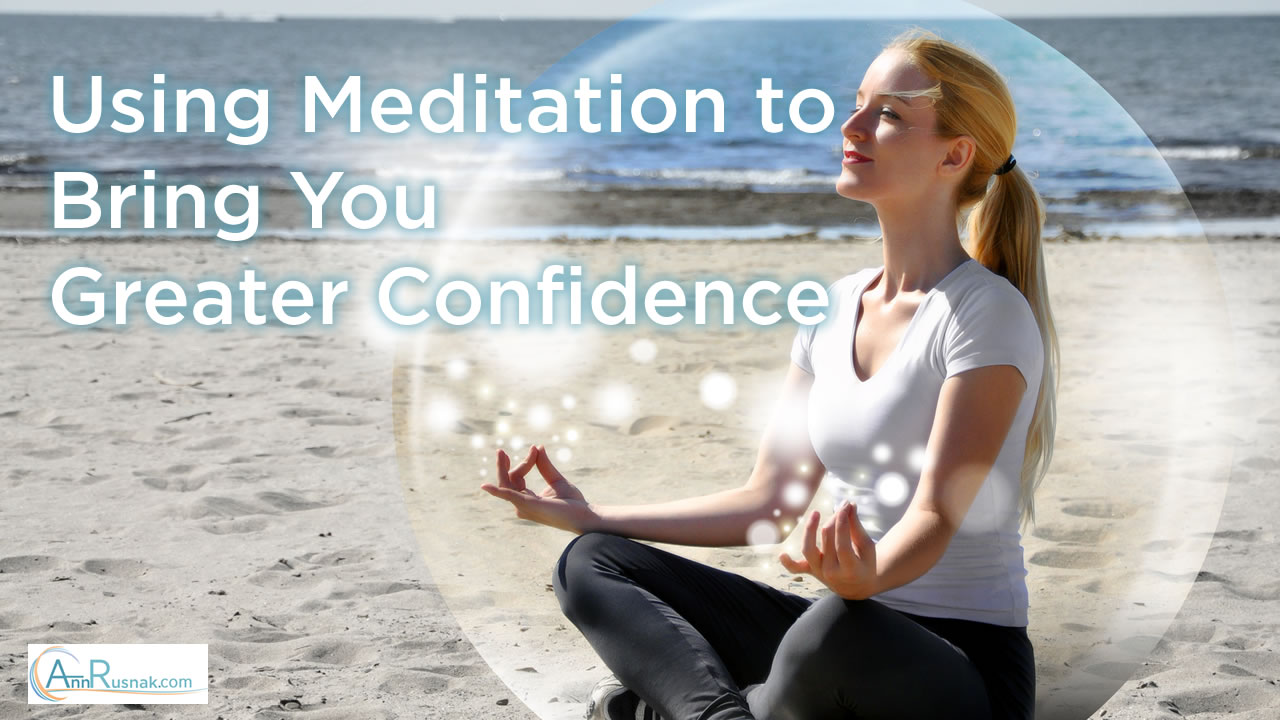 Self Confidence – Using Meditation to Bring You Greater Confidence