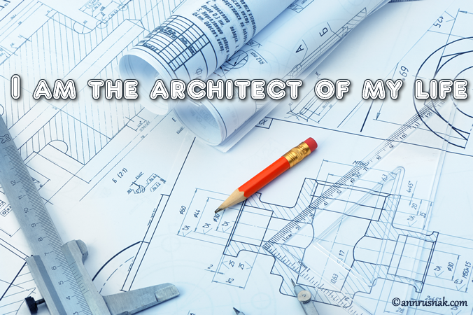 Positive Affirmation – I am the architect of my life