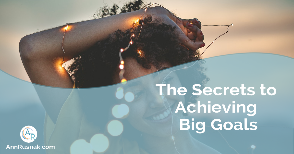 The Secrets to Achieving Big Goals
