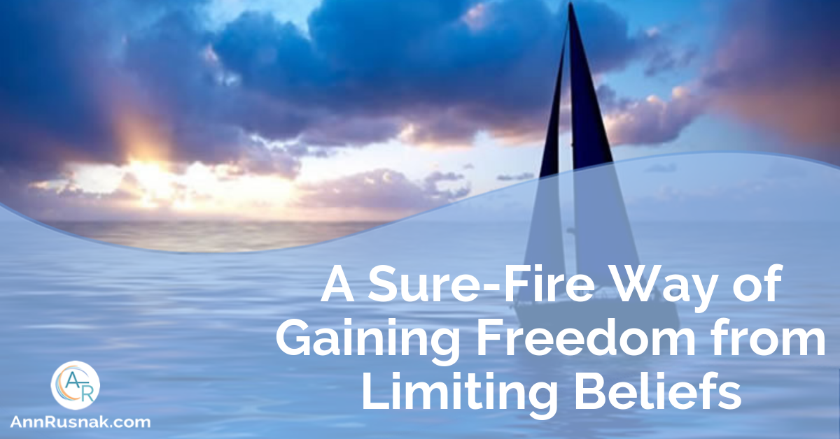 A Sure-Fire Way of Gaining Freedom from Limiting Beliefs